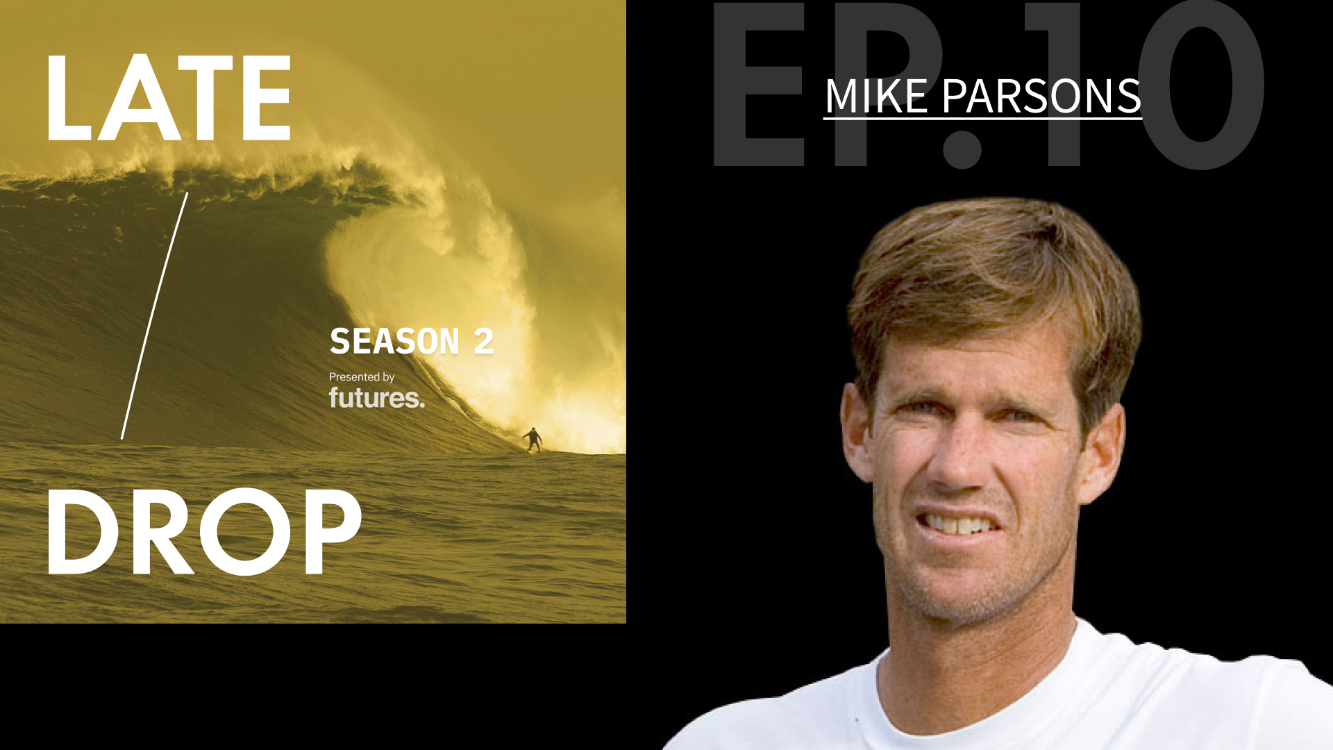 Late Drop Big Wave Podcast with Mike “Snips” Parsons